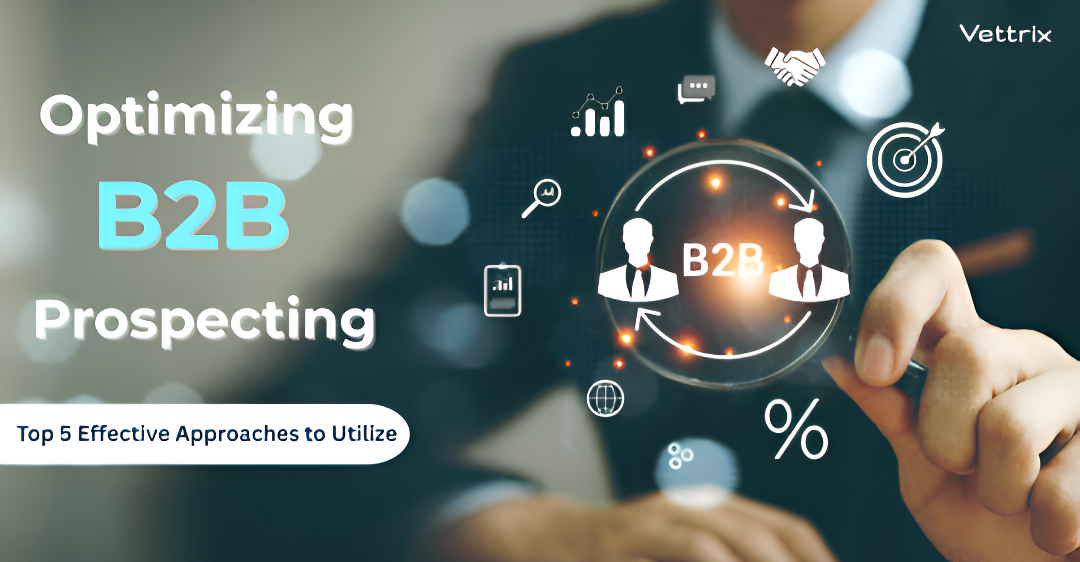 Optimizing B2B Prospecting: Top 5 Effective Approaches to Utilize